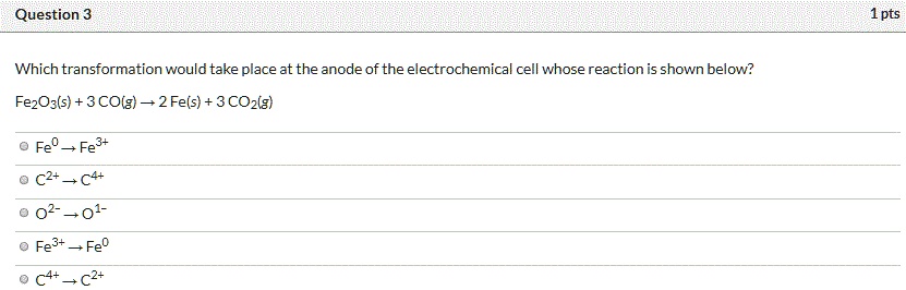 question 3 1pts which transformation would take place at the anode of ...