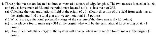 SOLVED: Three point masses are located at three corners of a square of edge length. The two ...