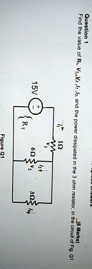 [GET ANSWER] Question 1 (6 Marks) Find the value of Rt, V1, V2, I1, I2 ...