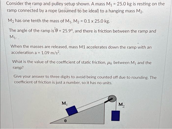 SOLVED: Consider the ramp and pulley setup shown. A mass M1 = 25.0 kg ...