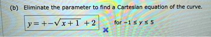 [GET ANSWER] b eliminate the parameter to find a cartesian equation of ...