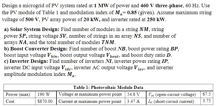 SOLVED: Design a microgrid of a PV system rated at 1 MW of power and 460 V three-phase, 60 Hz ...
