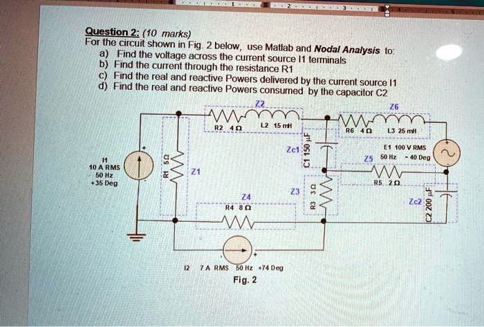 MATLAB CODE Question 2: (10 marks) For the circuit shown in Fig 2 below, use MATLAB and Nodal ...