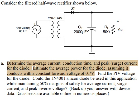 Consider the filtered half-wave rectifier shown below. 120 V(rms) 60 Hz ...