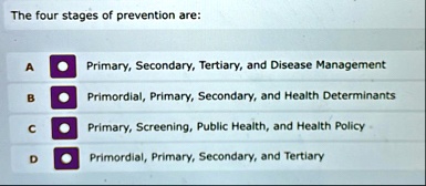 the four stages of prevention are a primary secondary tertiary and ...