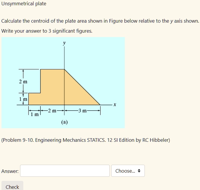 Unsymmetrical plate Calculate the centroid of the plate area shown in ...