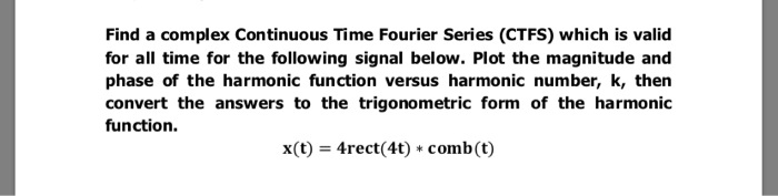 Find a complex Continuous Time Fourier Series (CTFS) which is valid for ...