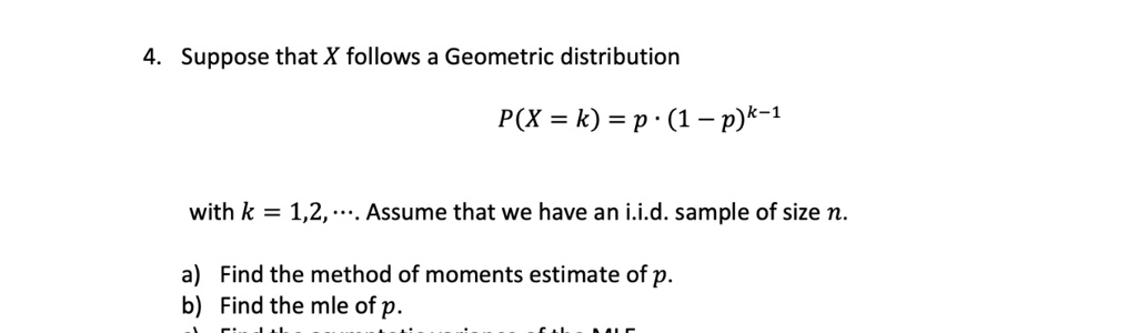 SOLVED: Suppose that X follows a Geometric distribution P(X = k) =p. (1 ...