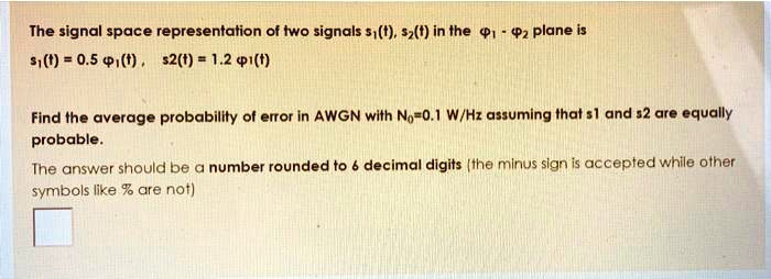 SOLVED: The signal space representation of two signals s1(t) , s2(t) in ...