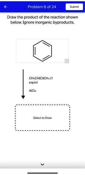 Problem 8 of 24 Submit Draw the product of the reaction shown below ...