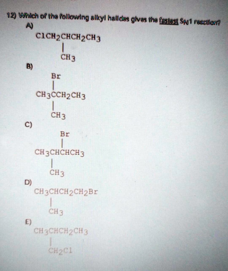 SOLVED: Text: 12 Which of the following alkyl halides gives the fastest ...
