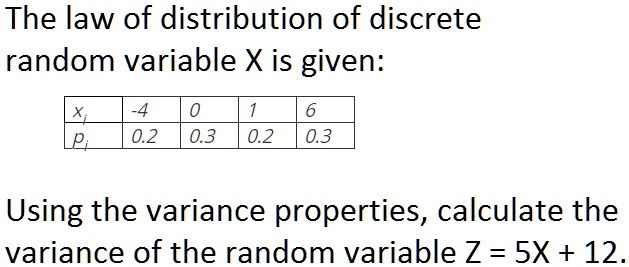 the law of distribution of discrete random variable x is given 02 03 03 using the variance ...
