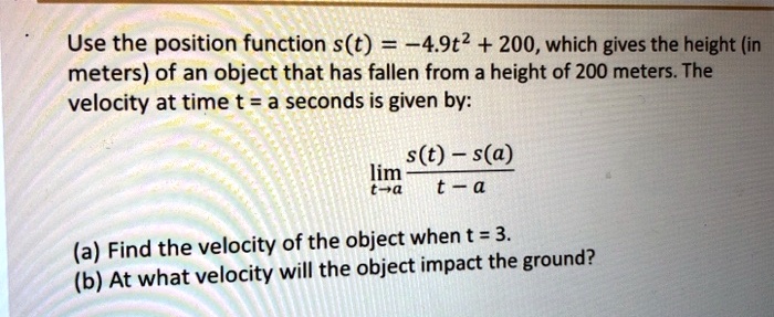 [GET ANSWER] use the position function st 49t2 200which gives the height in meters of an object ...