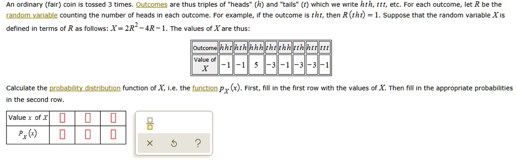SOLVED:ordinary (fair) coin tossed times_ Qutcomes are thus triples of heads' (h) and tails' (t ...