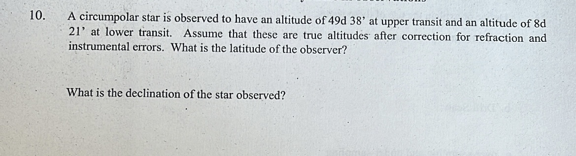 SOLVED: 10. A circumpolar star is observed to have an altitude of 49 d ...