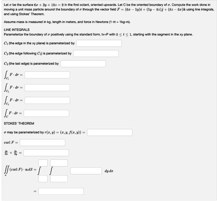 SOLVED: Let be the surface 6z+3y+10z=9 in the first octant, oriented upwards. Let C be the ...