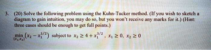 SOLVED: (20) Solve the following problem using the Kuhn-Tucker method ...