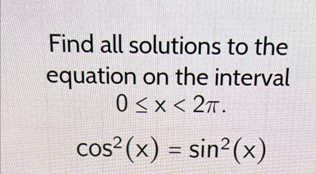 Find all solutions to the equation on the interval 0