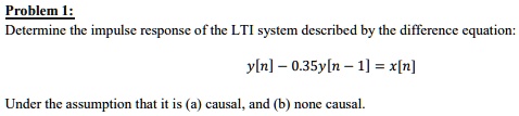 SOLVED: Problem 1: Determine the impulse response of the LTI system ...