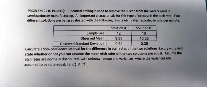 PROBLEM 2 (10 POINTS): Chemical etching is used to remove the silicon from the wafers used in ...