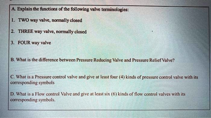 [GET ANSWER] A. Explain the functions of the following valve terminologies: 1. TWO way valve ...