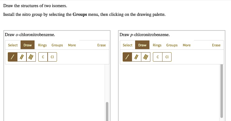 draw the structures of two isomers install the nitro group by selecting ...