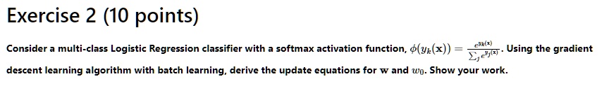 Exercise 2 10 Points Consider A Multi Class Logistic Regression Classifier With A Softmax