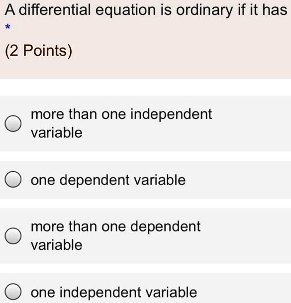 a differential equation is ordinary if it has 2 points more than one ...