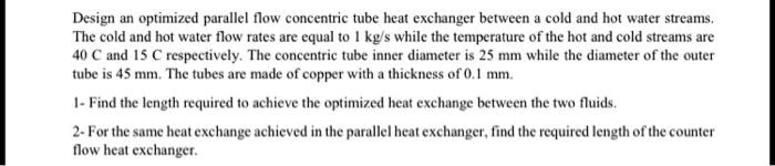 SOLVED: Design optimized parallel flow concentric tube heat exchanger ...