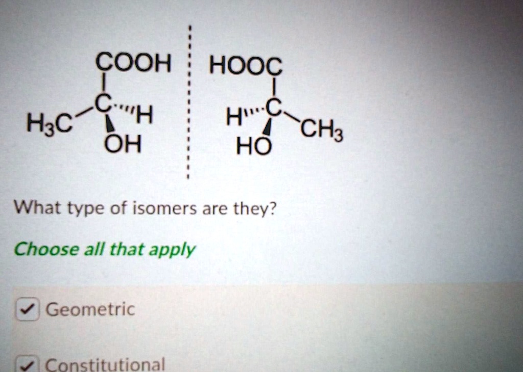 COOH HOOC H3CĈĤ CH3 OH HO What type of isomers are they? Choose all ...