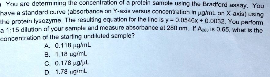 SOLVED: You are determining the concentration of a protein sample using ...