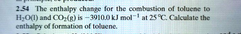 2.54 The enthalpy change for the combustion of toluene to H2O(l) and ...