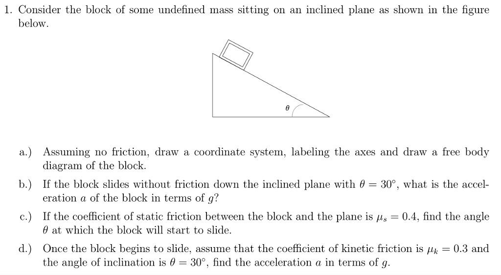 SOLVED: Consider the block of some undefined mass sitting on an inclined plane as shown in the ...