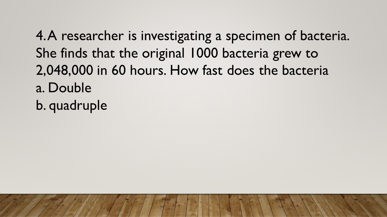 SOLVED: 4. A researcher is investigating a specimen of bacteria. She ...