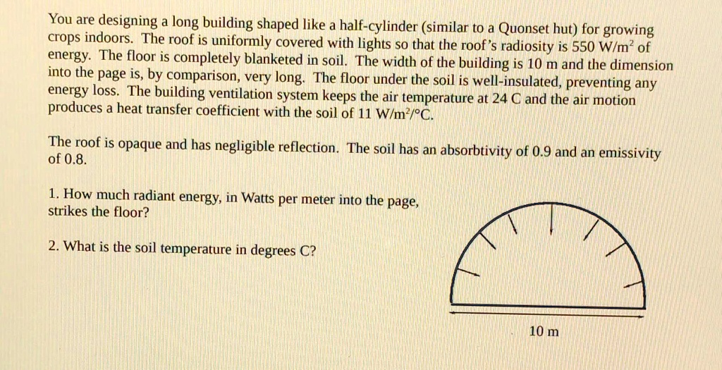 SOLVED: You are designing a long building shaped like a half-cylinder ...