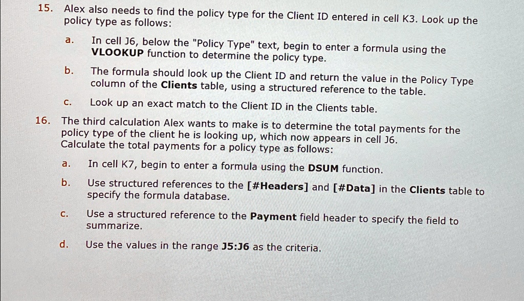 15. Alex also needs to find the policy type for the Client ID entered in cell K3. Look up the ...