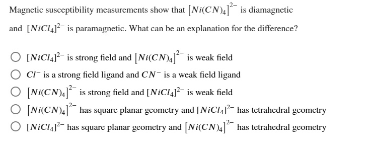 Magnetic susceptibility measurements show that [Ni(CN)4] is diamagnetic ...