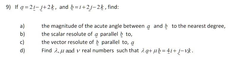SOLVED:9) If a=2i-i+2k, and b=i-2j-2k , find: the magnitude of the ...