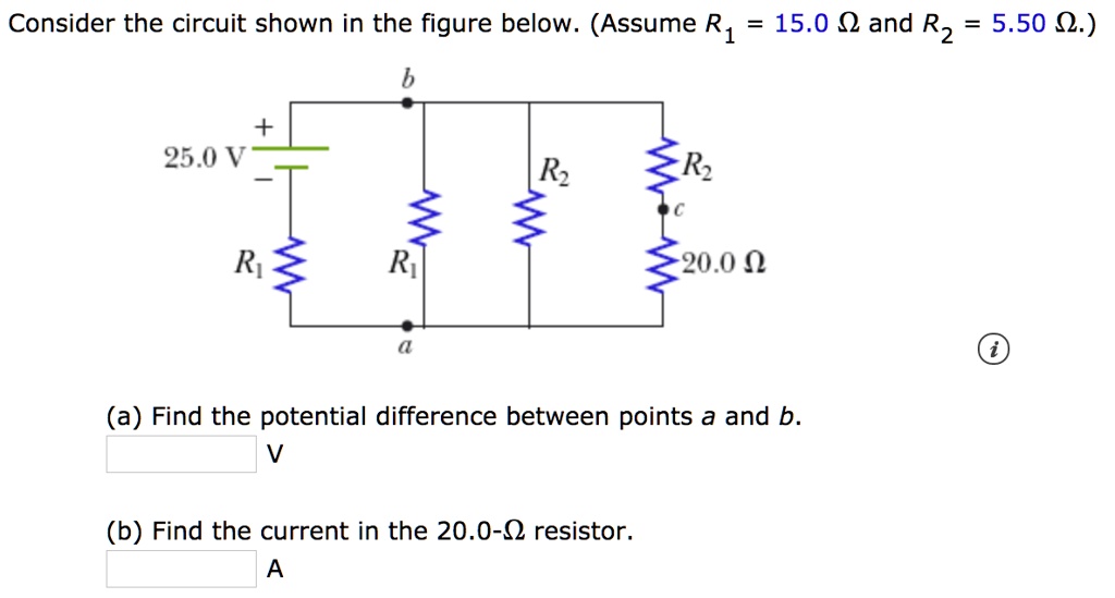 SOLVED: Consider the circuit shown in the figure below: (Assume R1 15.0 ...