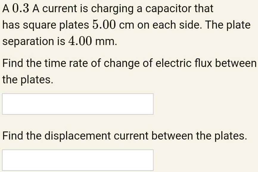 SOLVED: A 0.3 A current is charging a capacitor that has square plates ...
