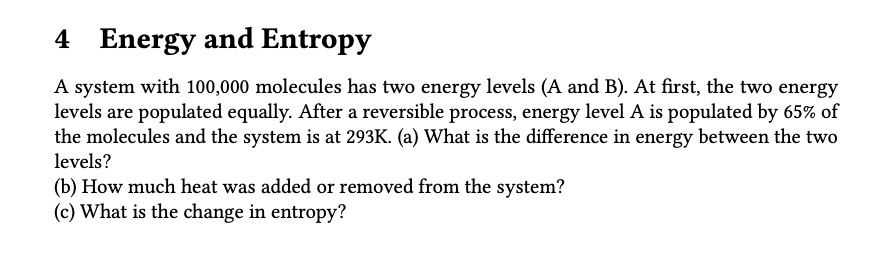 4 Energy and Entropy A system with 100,000 molecules has two energy ...