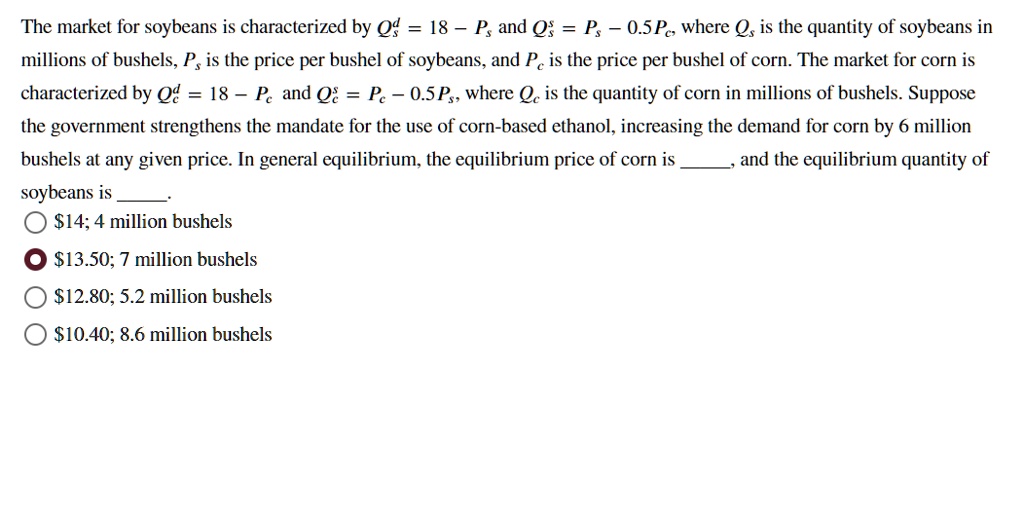 The market for soybeans is characterized by Q = 18 - P, and Qc = Ps - 0 ...