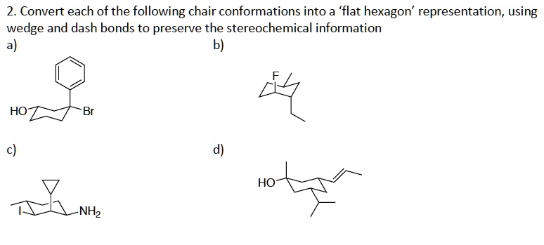 2 convert each ofthe following chair conformations into a flat hexagon ... 2 convert each ofthe following chair conformations into a flat hexagon ...