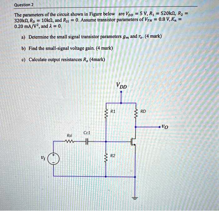SOLVED: Question 2: The parameters of the circuit shown in Figure below are VDD = 5V, R1 = 520kÎ ...