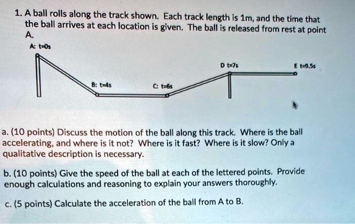 SOLVED: 1.A ball rolls along the track shown: Each track length is Im ...