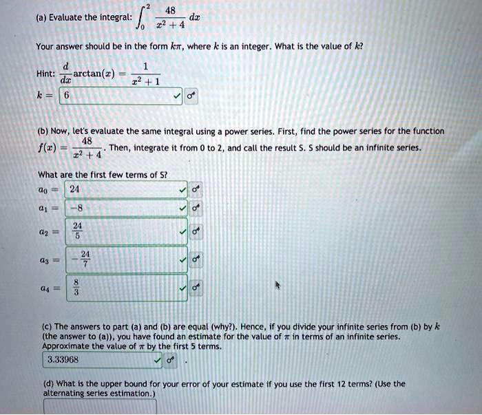 (a) Evaluate the integral: ∫0^2 (48)/(x^2 + 4) dx Your answer should be in the form kπ, where k ...