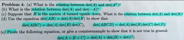 SOLVED: Problem 4- (a) What is the relation between det( A) and det(AT ...