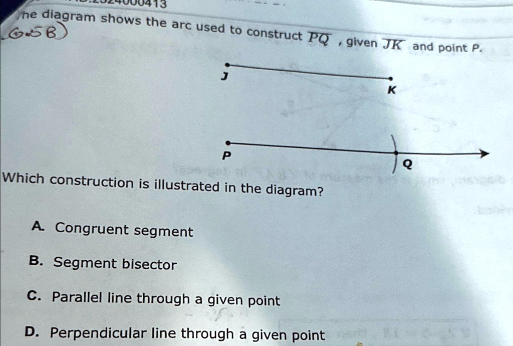 SOLVED: The diagram shows the arc used to(PLEASE EXPLAIN) construct PQ, given JK and point P ...