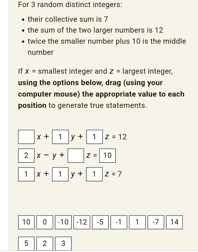 SOLVED: For 3 random distinct integers: their collective sum is 7 the sum of the two larger ...