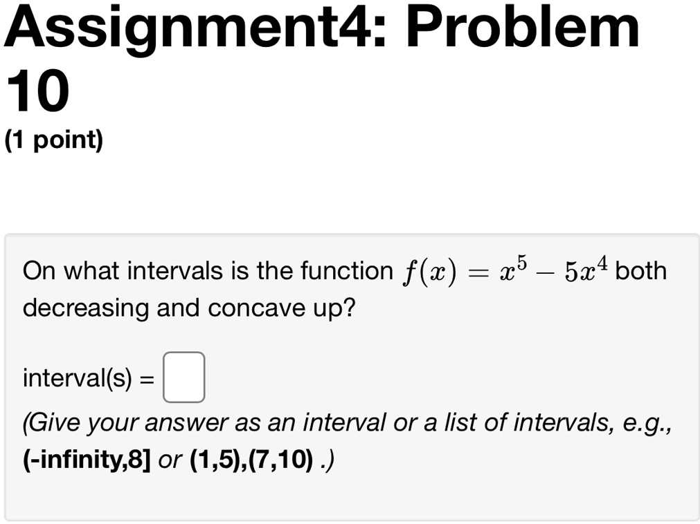 SOLVED: Assignment4: Problem 10 (1 point) On what intervals is the ...